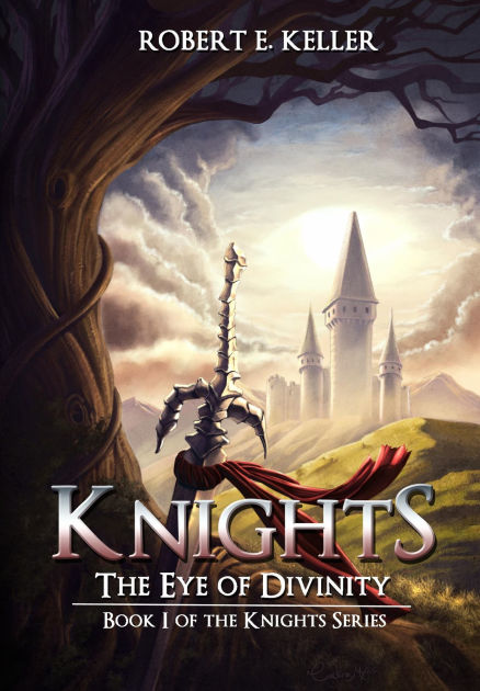 Knights: The Eye of Divinity by Robert E Keller, Paperback | Barnes ...