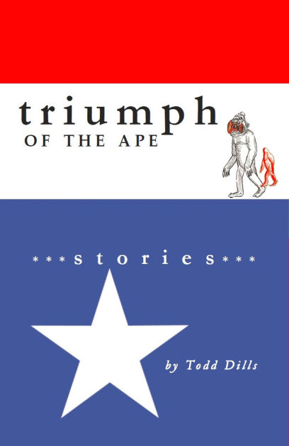 Triumph of the Ape by Todd Dills | eBook | Barnes & Noble®