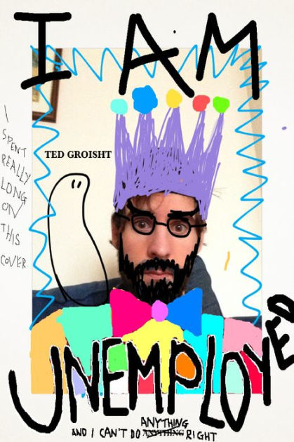 I Am Unemployed by Ted Groisht | eBook | Barnes & Noble®