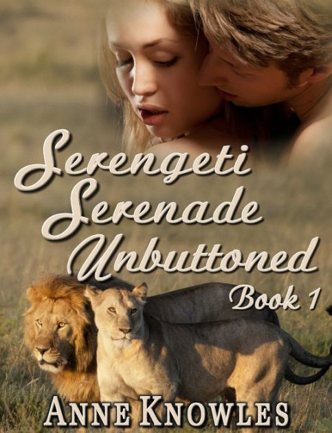 Serengeti Serenade Unbuttoned by Anne Knowles | eBook | Barnes & Noble®