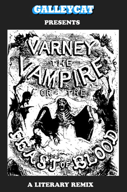 Varney the Vampire: A Literary Remix by GalleyCat | eBook | Barnes & Noble®