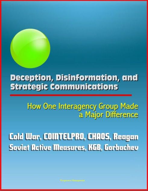 Deception, Disinformation, and Strategic Communications: How One ...