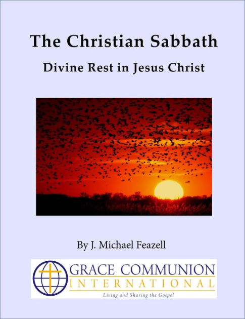 The Christian Sabbath: Divine Rest in Jesus Christ by J. Michael ...
