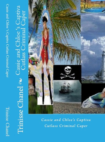 Cassie and Chloe's Captiva Cutlass Criminal Caper by Trinisse Chanel ...