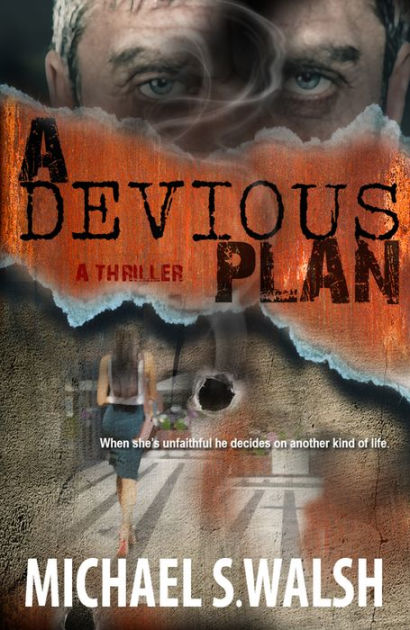 A Devious Plan by Michael S Walsh | eBook | Barnes & Noble®
