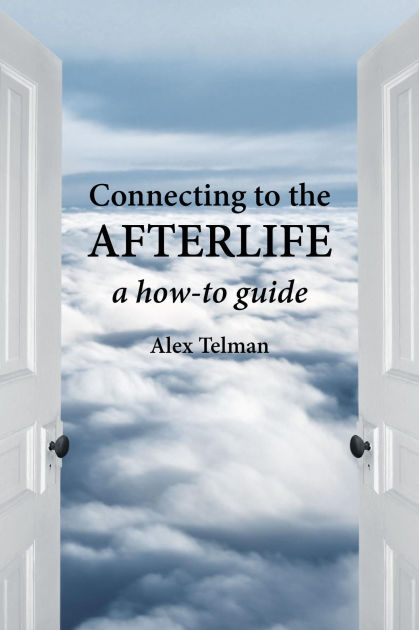 Connecting to the Afterlife by Alex Telman | eBook | Barnes & Noble®