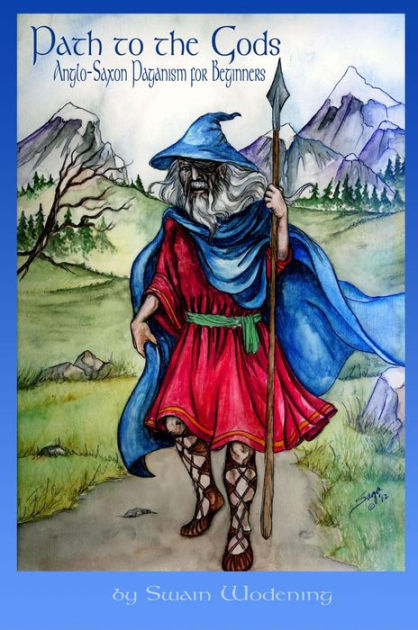 Path to the Gods: Anglo-Saxon Paganism for Beginners by Swain Wodening ...