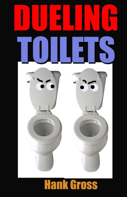 Dueling Toilets by Hank Gross | eBook | Barnes & Noble®