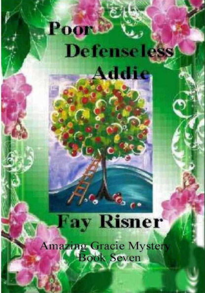 Poor Defenseless Addie-Amazing Gracie Mystery Series by Fay Risner ...