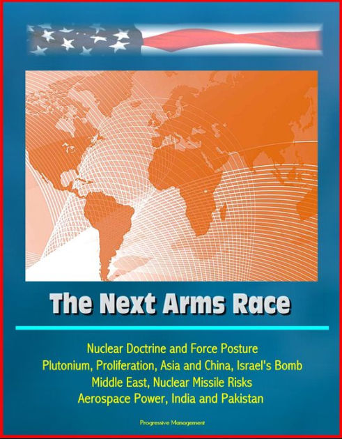 The Next Arms Race: Nuclear Doctrine and Force Posture, Plutonium ...