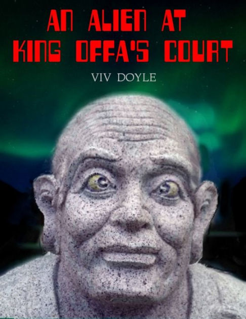 An Alien at King Offa's Court by Viv Doyle | eBook | Barnes & Noble®