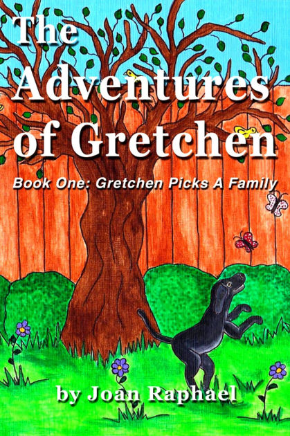 The Adventures of Gretchen - Book One: Gretchen Picks a Family by Joan ...