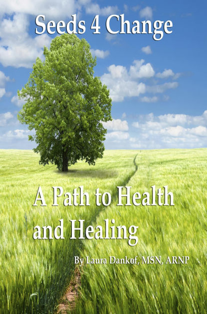 Seeds 4 Change: A Path to Health and Healing by Laura Dankof | eBook ...