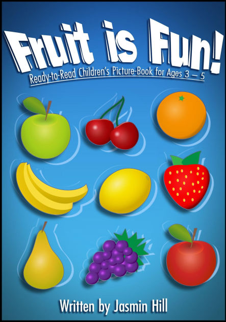 Fruit is Fun: Ready-To-Read Children's Picture-Book For Ages 3-5 by ...