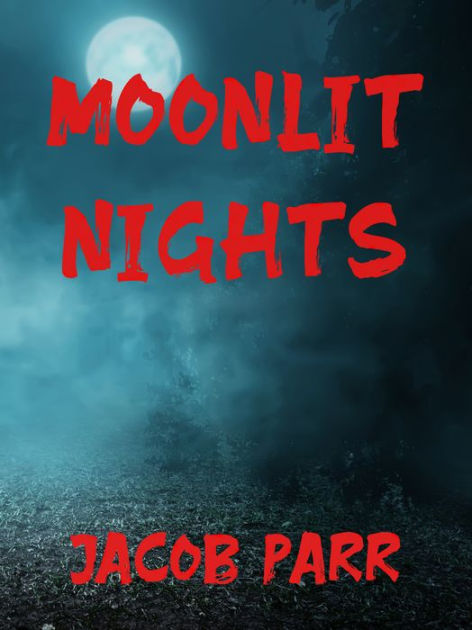 Moonlit Nights by Jacob Parr | eBook | Barnes & Noble®