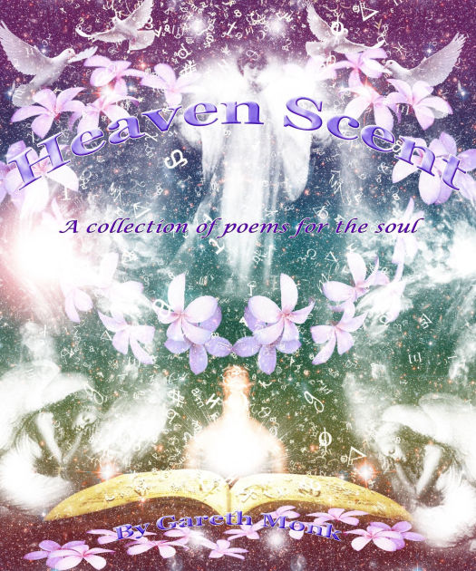 Heaven Scent (A collection of poems for the soul) by Gareth Monk ...