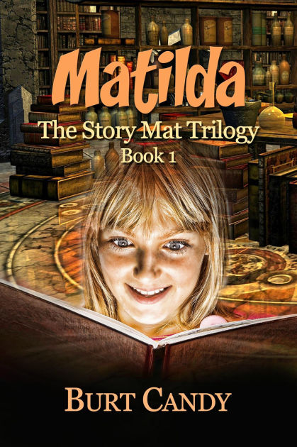 Matilda - The Story mat Trilogy : Book 1 by Burt Candy | eBook | Barnes ...