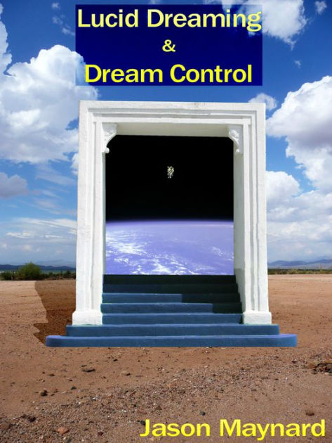 Lucid Dreaming & Dream Control by Jason Maynard | eBook | Barnes & Noble®
