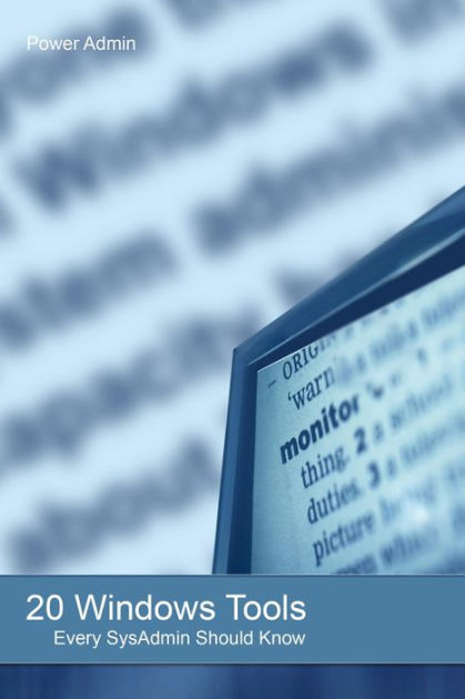 20 Windows Tools Every SysAdmin Should Know by padmin | eBook | Barnes ...