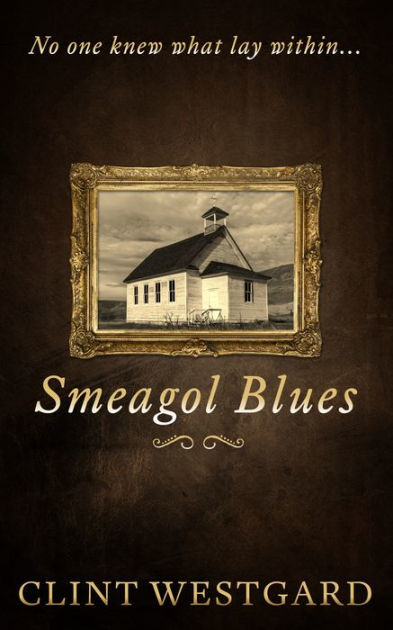 Smeagol Blues by Clint Westgard | eBook | Barnes & Noble®