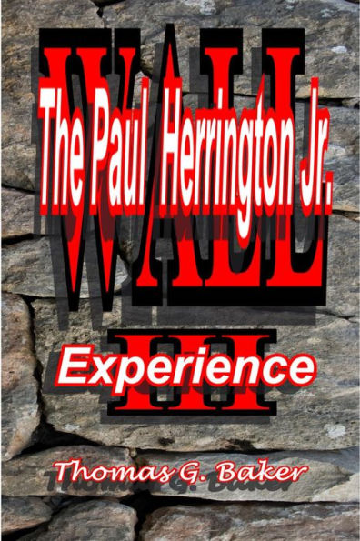 Wall III The Paul Herrington Experience by Thomas G. Baker | eBook | Barnes & Noble®