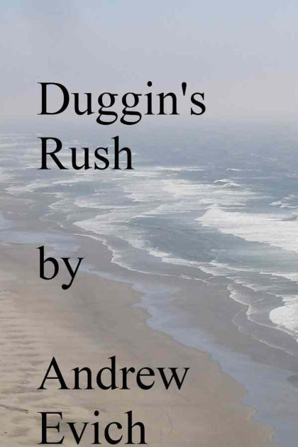 Duggin's Rush by Andrew Evich | eBook | Barnes & Noble®