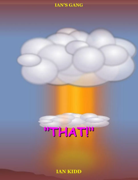 Ian's Gang: "THAT!" by Ian Kidd | eBook | Barnes & Noble®