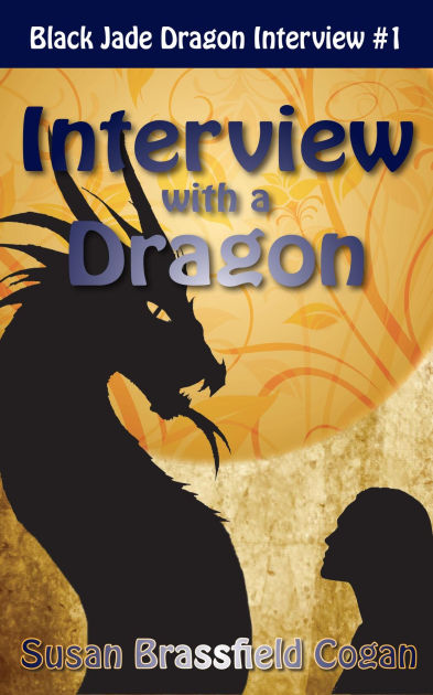 Interview with the Black Jade Dragon by Susan Brassfield Cogan | eBook ...