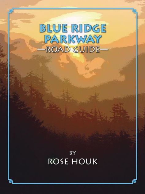 Blue Ridge Parkway: A Road Guide by Rose Houk | eBook | Barnes & Noble®