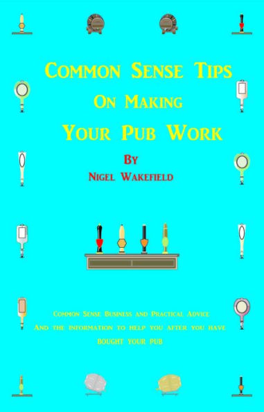 Common Sense Tips on Making your Pub Work by Nigel Wakefield | eBook ...