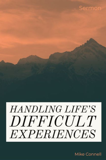 Handling Life's Difficult Experiences by Mike Connell | eBook | Barnes ...