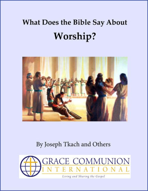 What Does the Bible Say About Worship? by Joseph Tkach | eBook | Barnes ...