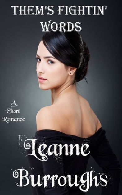 Them's Fightin' Words by Leanne Burroughs | eBook | Barnes & Noble®