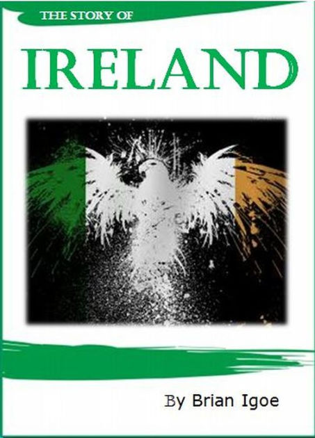 The Story of Ireland by Brian Igoe | eBook | Barnes & Noble®