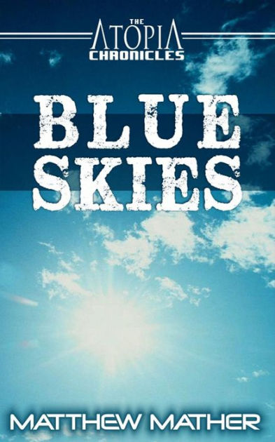 Blue Skies (Atopia Chronicles) by Matthew Mather | eBook | Barnes & Noble®