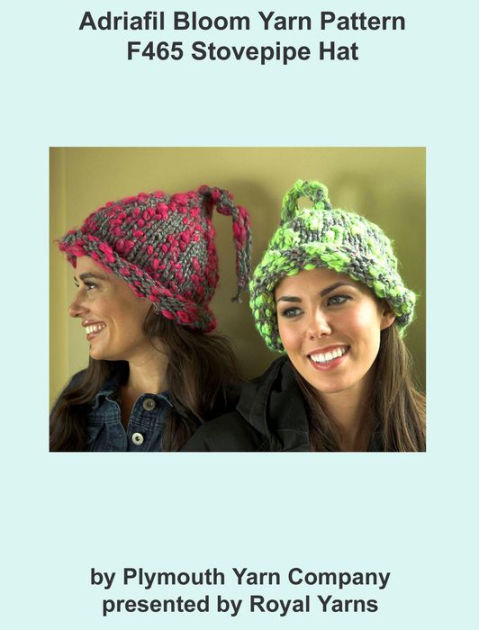 Adriafil Bloom Yarn Knitting Pattern F465 Stovepipe Hat by Royal Yarns ...