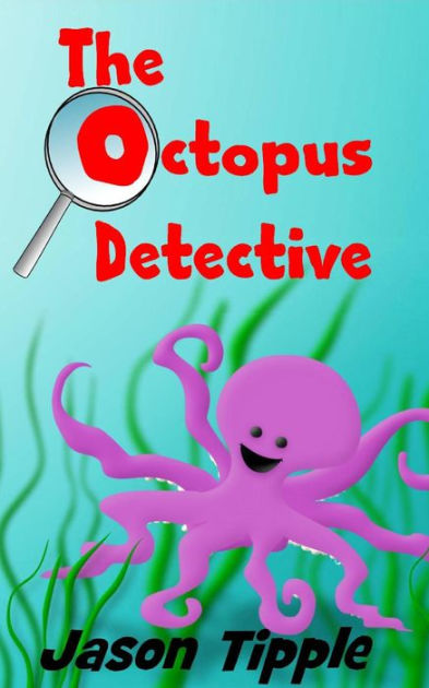 The Octopus Detective by Jason Tipple | eBook | Barnes & Noble®