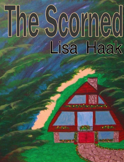 The Scorned by Lisa Haak | eBook | Barnes & Noble®