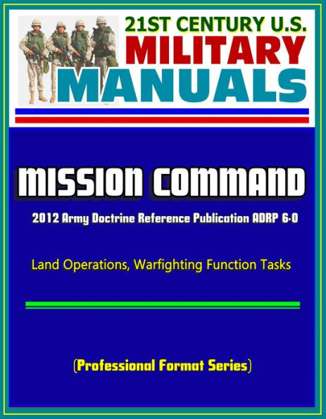 21st Century U.S. Military Manuals: Mission Command - 2012 Army ...