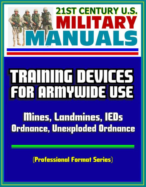 21st Century U.S. Military Manuals: Training Devices for Armywide Use ...