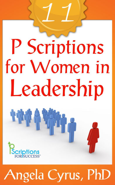 Eleven PScriptions for Women In Leadership by Dr. Angela Cyrus | eBook ...