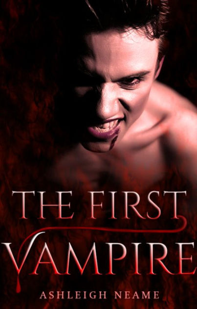The First Vampire by Ashleigh Neame | eBook | Barnes & Noble®