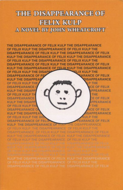 The Disappearance of Felix Kulp by John Wheatcroft | eBook | Barnes ...