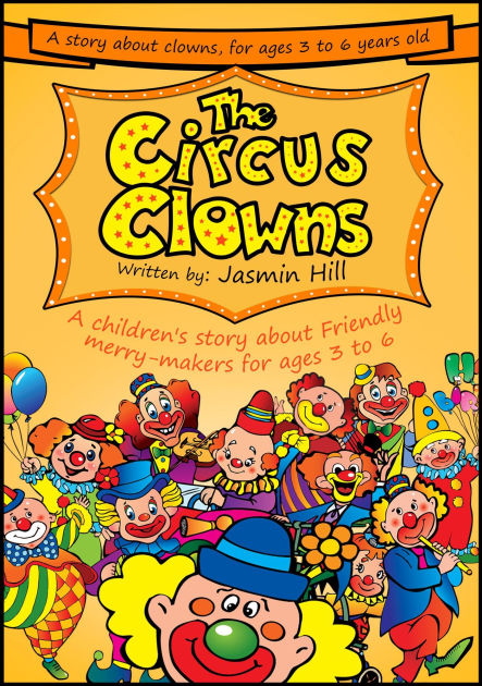 The Circus Clowns: A Children's Story About Friendly Merry-Makers For ...