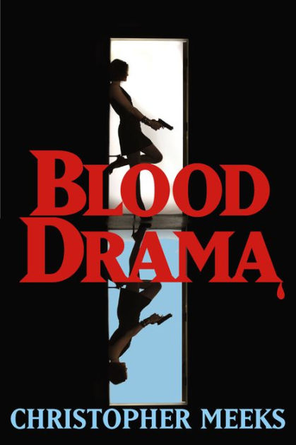 Blood Drama by Christopher Meeks, Paperback | Barnes & Noble®