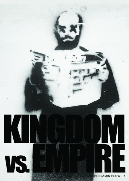 Kingdom Vs. Empire by David Benjamin Blower | eBook | Barnes & Noble®