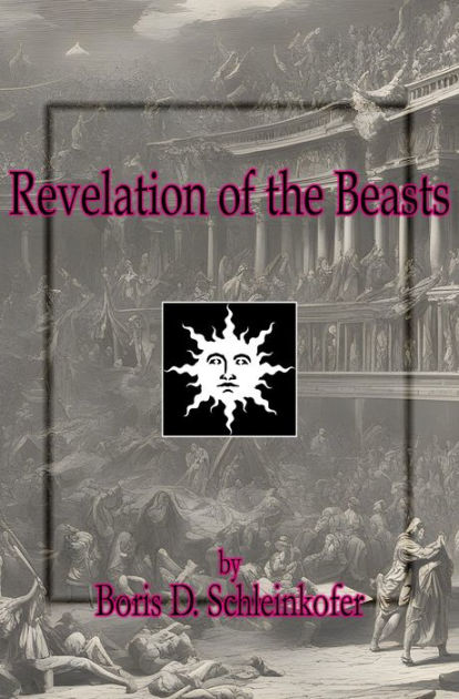 Revelation of the Beasts by Boris D. Schleinkofer | eBook | Barnes & Noble®