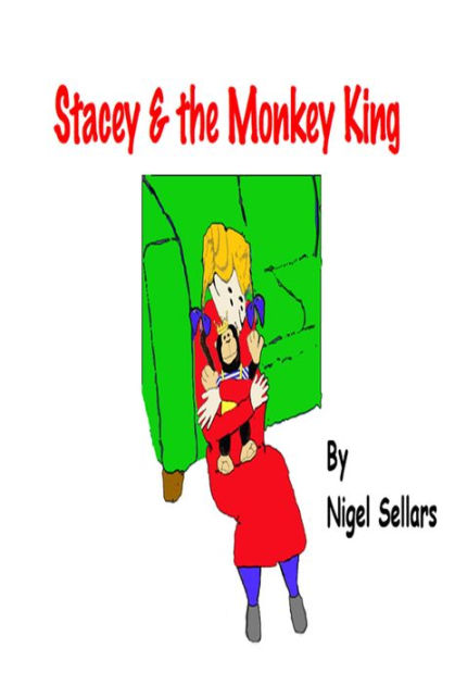 Stacey & the Monkey King by Nigel Sellars | eBook | Barnes & Noble®