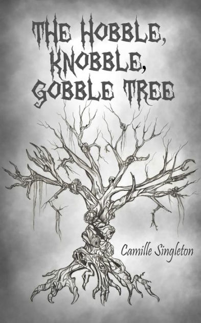 The Hobble, Knobble, Gobble Tree by Camille Singleton | eBook | Barnes ...