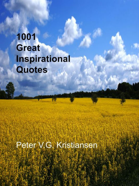 1001 Great Inspirational Quotes by Peter V.G. Kristiansen | eBook ...
